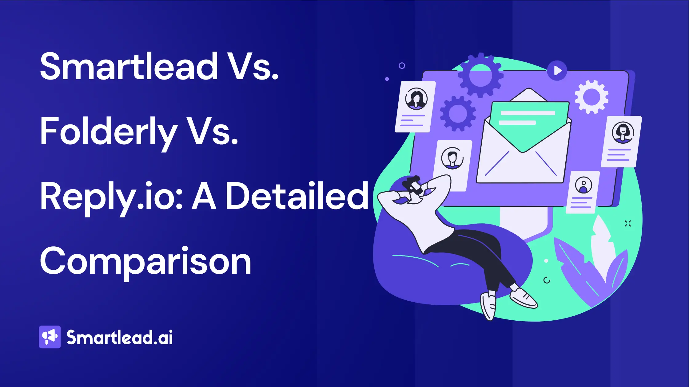 Smartlead Vs. Folderly Vs. Reply.io: Detailed Comparison